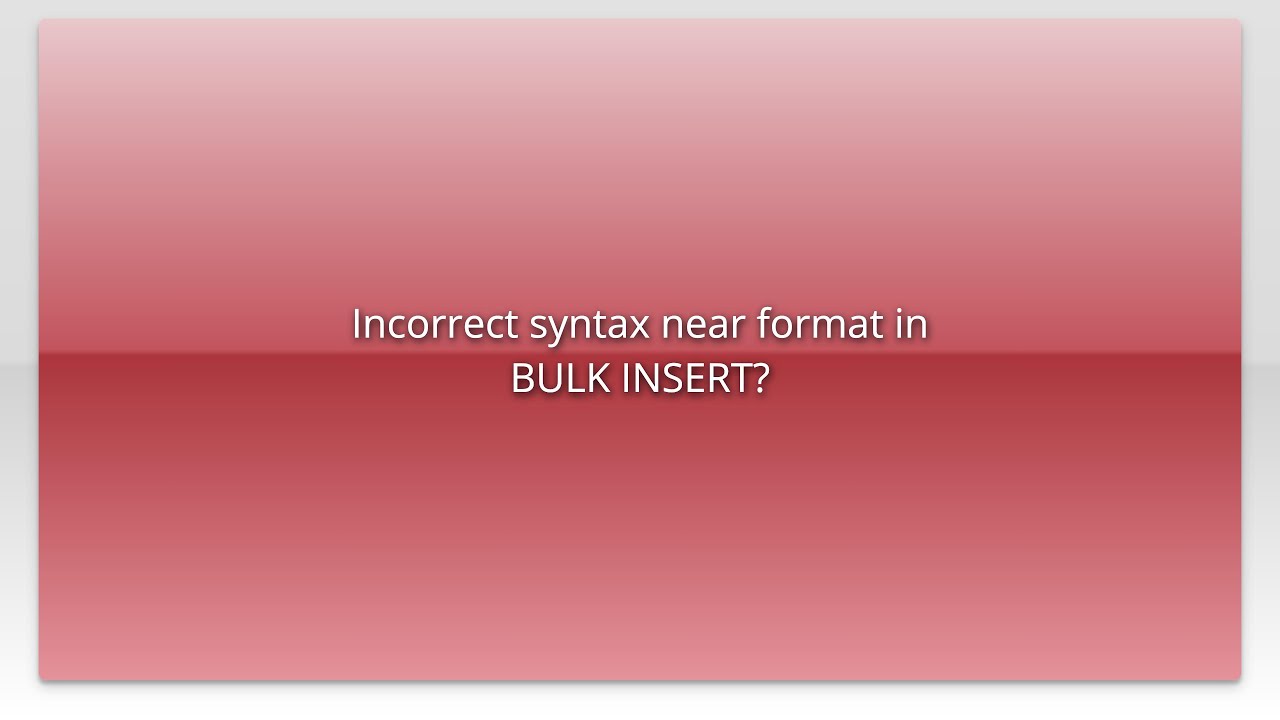Incorrect syntax near format in BULK INSERT?