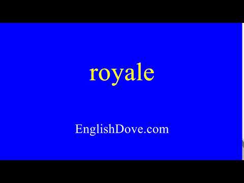 How to pronounce royale in American English.