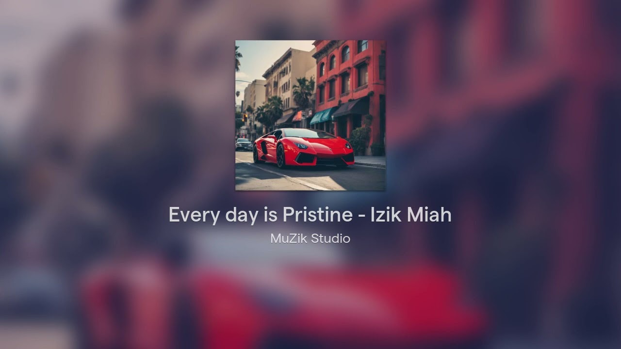 Every day is Pristine - Izik Miah