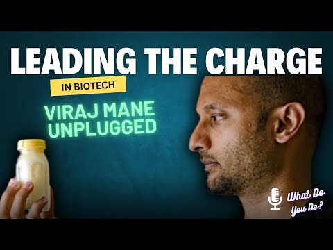 Leading the Charge in Biotech: Viraj Mane Unplugged | What Do You Do?