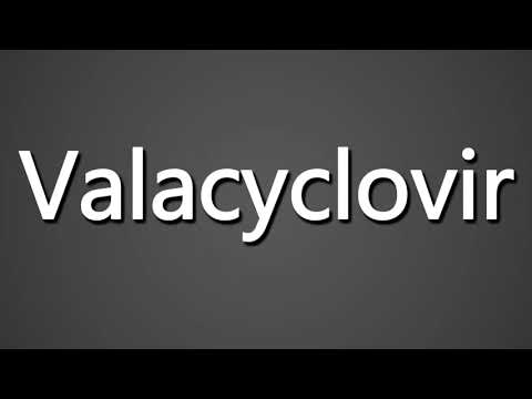 How to Pronounce Valacyclovir