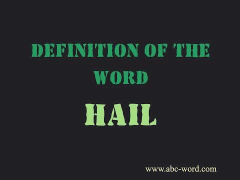 Definition of the word "Hail"