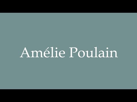 How to Pronounce ''Amélie Poulain'' Correctly in French