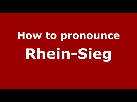 How to pronounce Rhein-Sieg (Germany/German) - PronounceNames.com