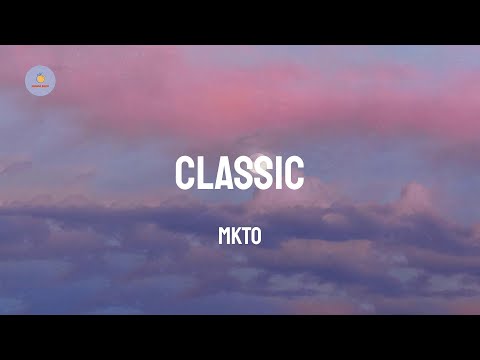 Classic - MKTO (Lyric Video)