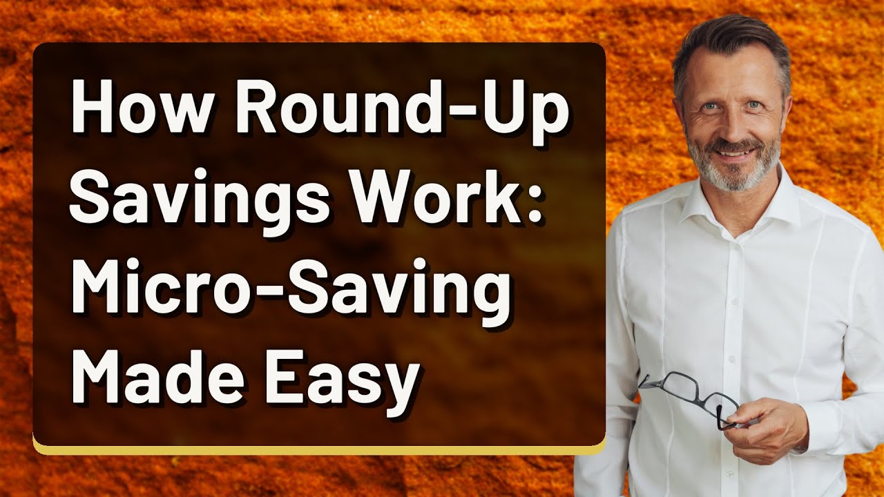 How Round-Up Savings Work: Micro-Saving Made Easy