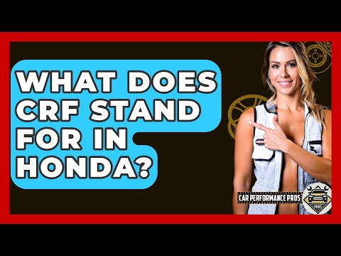 What Does CRF Stand For In Honda? - Car Performance Pros