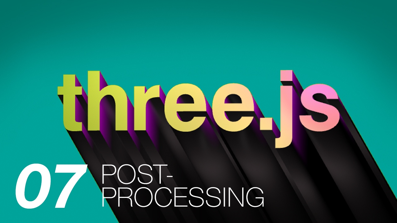 Three.js Part 7: Post Processing