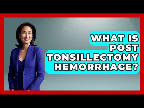 What Is Post Tonsillectomy Hemorrhage? - Ear Nose Throat Expert