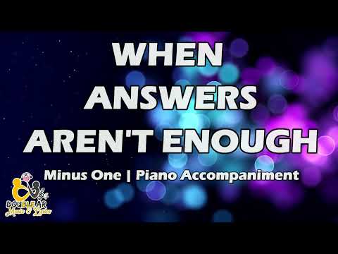 WHEN ANSWERS AREN'T ENOUGH | MINUS ONE | PIANO ACCOMPANIMENT | COVER