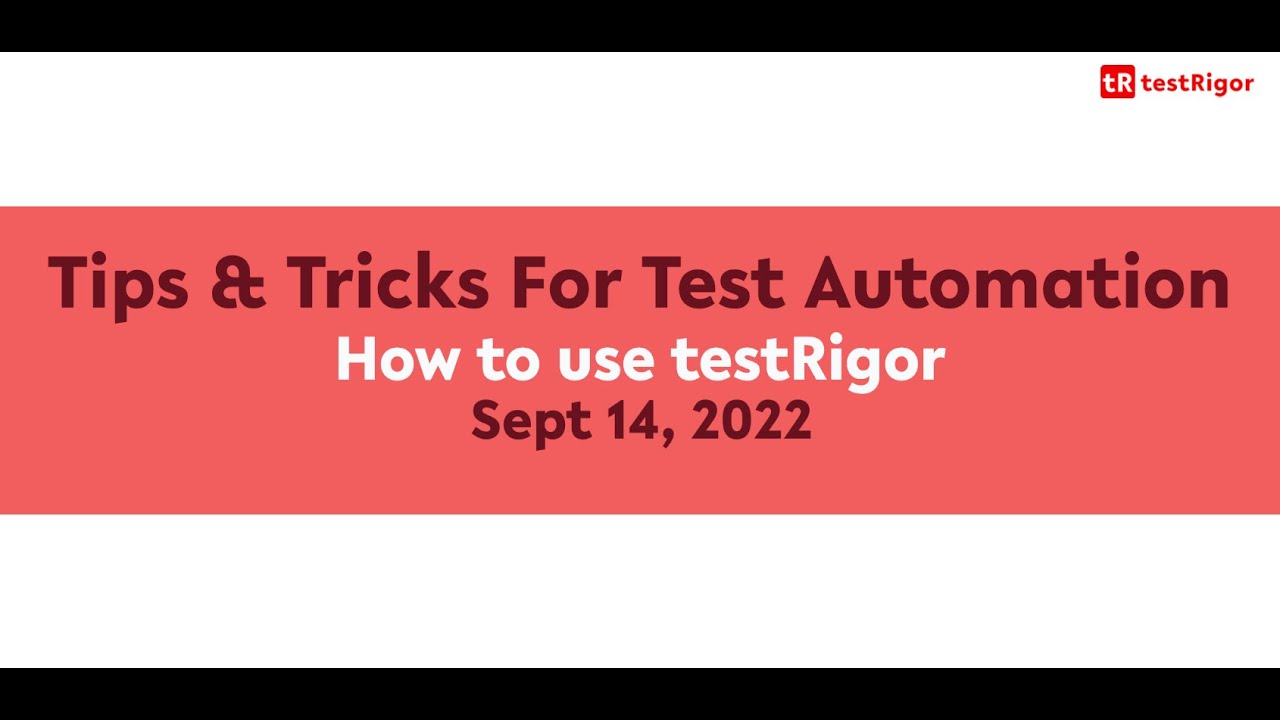 How to use testRigor   Tips 9 14 22