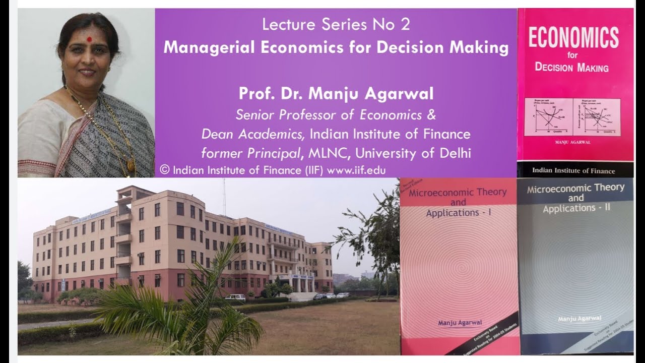 IIF Lecture Series 2 Managerial Economics for Decision Making : Introduction by Prof. Manju Agarwal