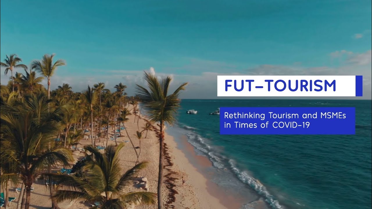 FUTURE TOURISM: Rethinking Tourism and MSMEs in time of COVID-19