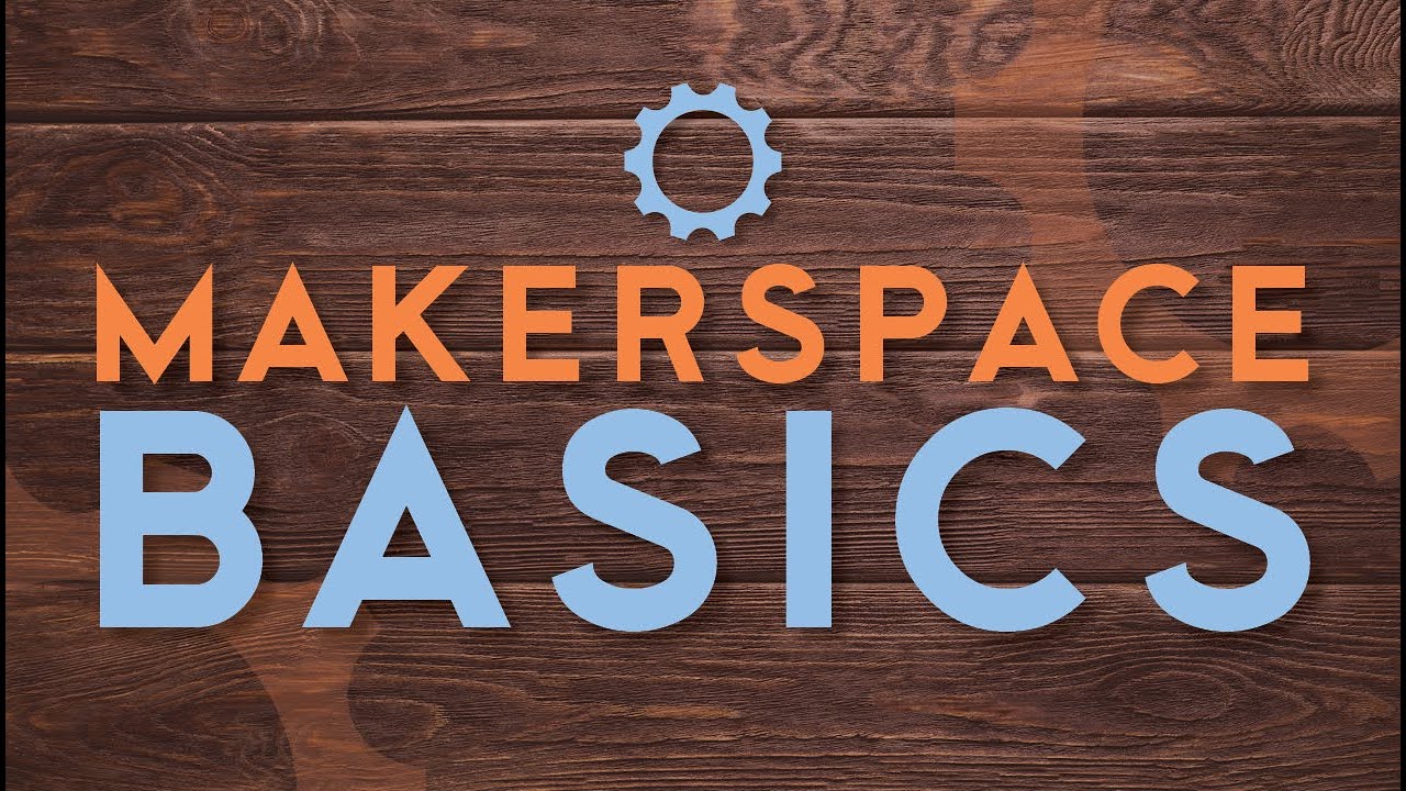 Makerspace Basics - Welcome to SRL's Makerspace!