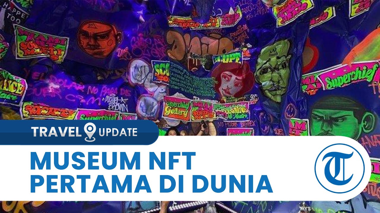 Museum NFT Pertama di Dunia Telah DIbuka, Tampilkan Karya Unik yang ...