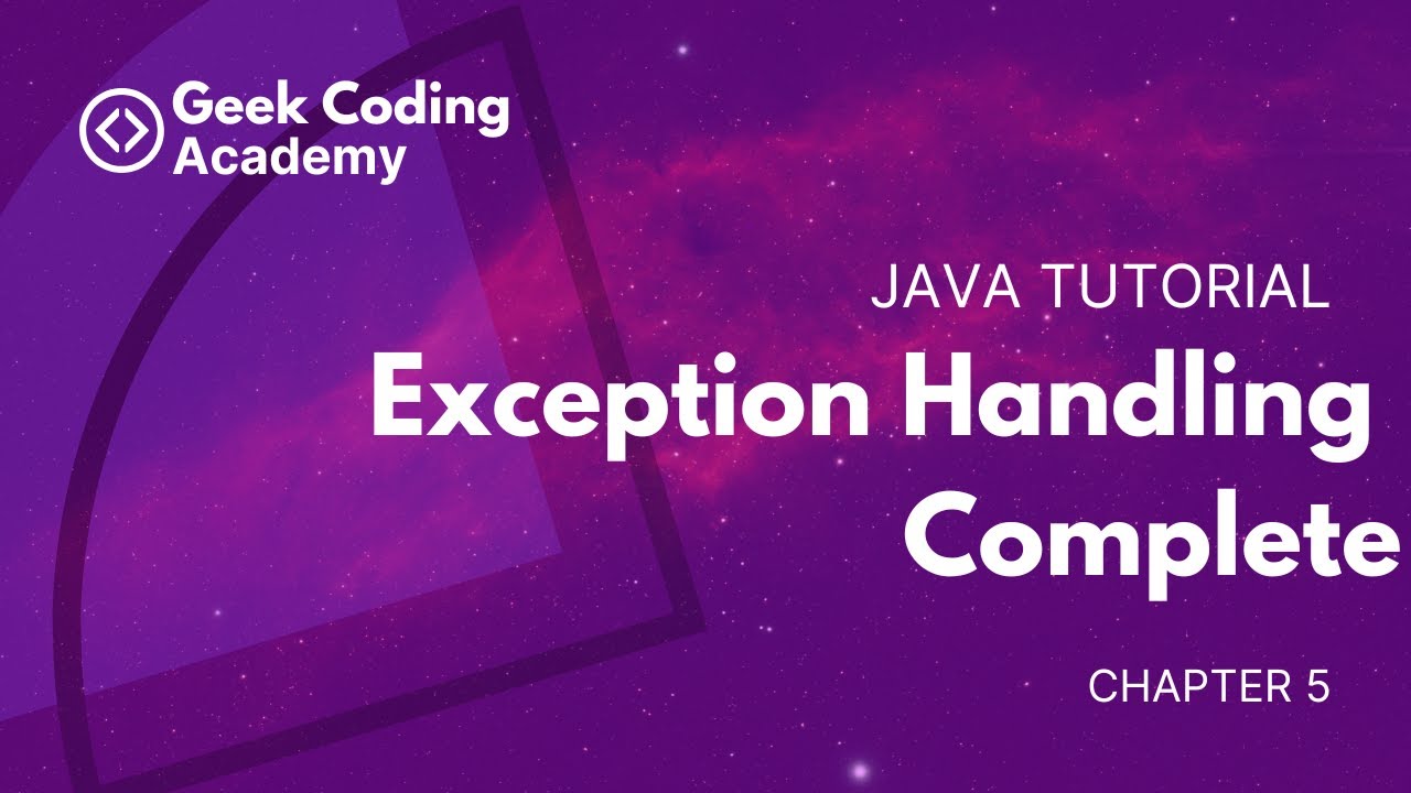 Chapter 5 | Exception Handling Complete | Java tutorial | Geek Coding Academy