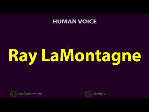 How To Pronounce Ray LaMontagne