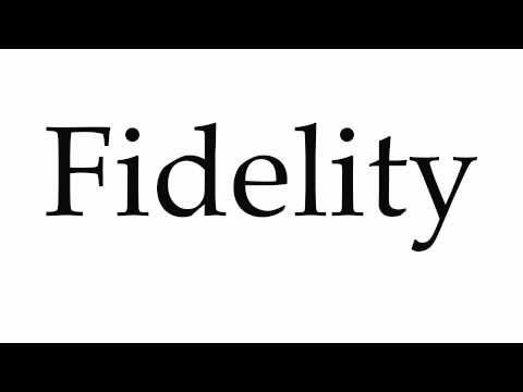 How to Pronounce Fidelity
