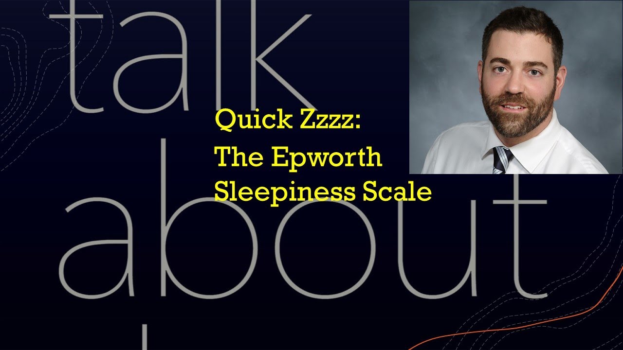 Quick Zzzzz: The Epworth Sleepiness Scale