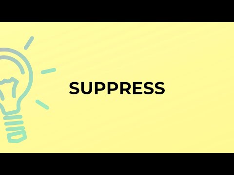 What is the meaning of the word SUPPRESS?