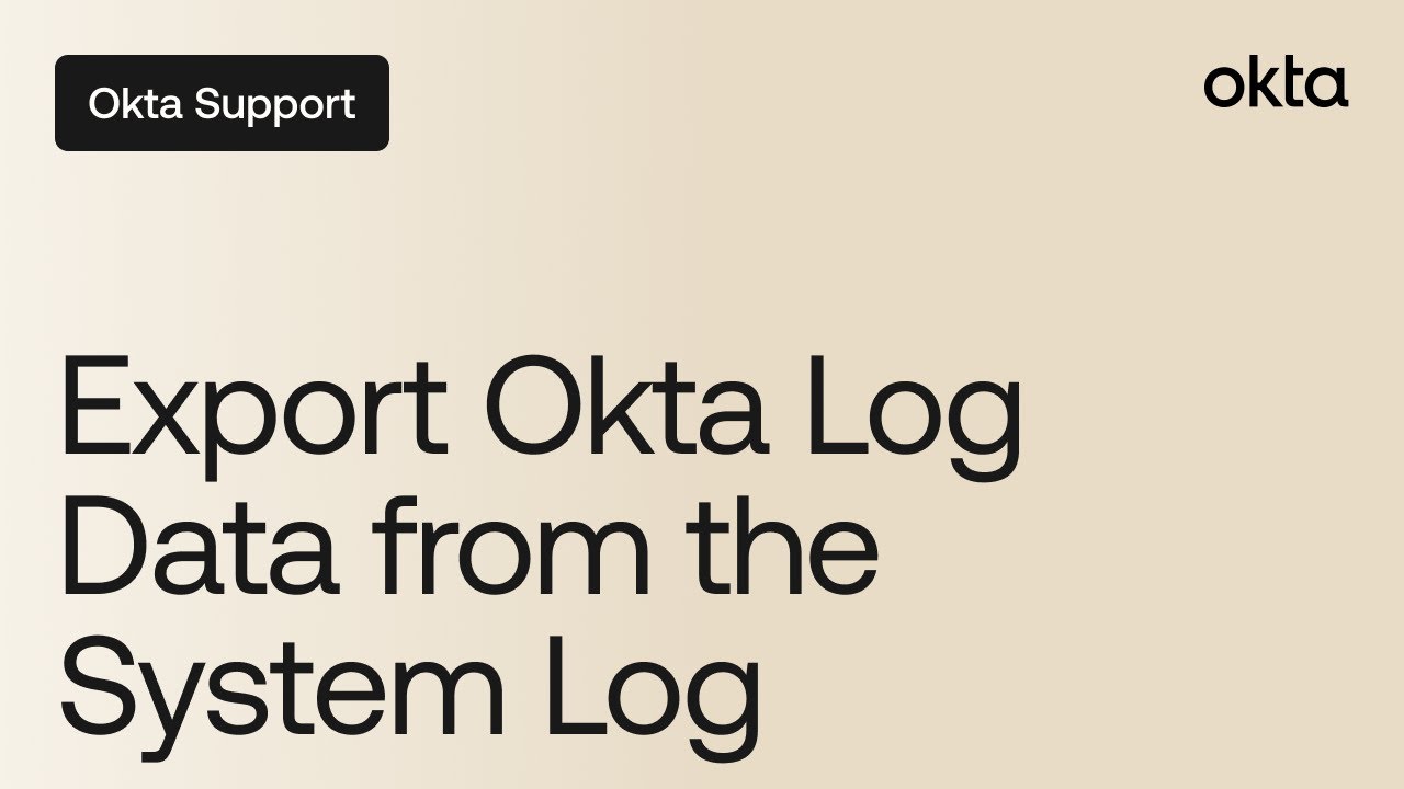 Export Okta Log Data from the System Log | Okta Support