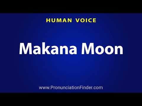 How To Pronounce Makana Moon