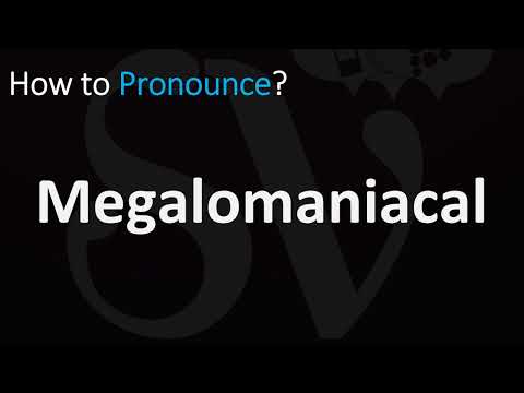 How to Pronounce Megalomaniacal? (CORRECTLY)