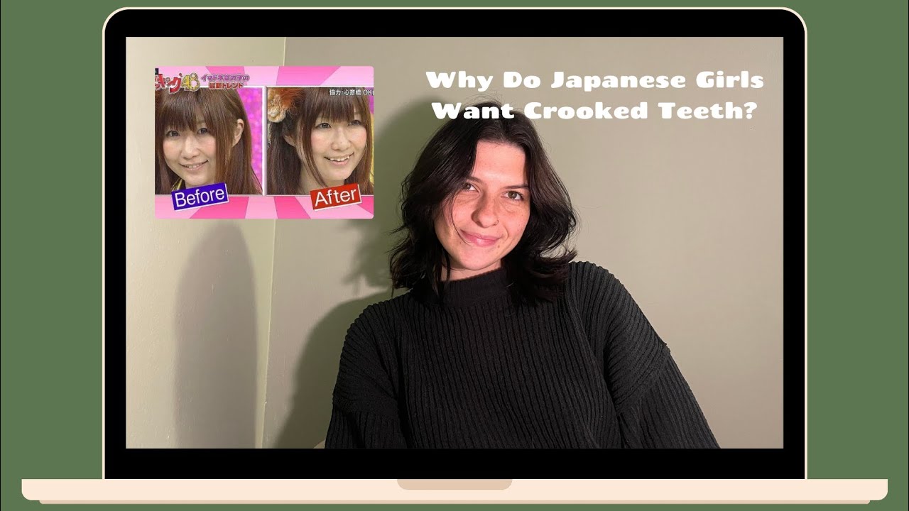Why Do Japanese Girls Want Crooked Teeth?