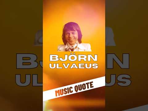 Björn Ulvaeus: ABBA Mastermind | Quote