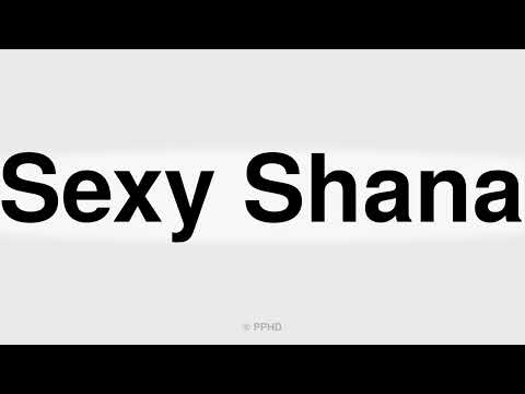 How to Correctly Pronounce Sexy Shana In English