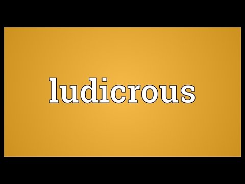 Ludicrous Meaning