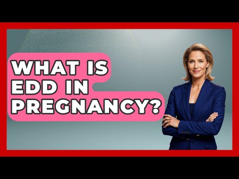 What Is EDD In Pregnancy? - Women's Health and Harmony