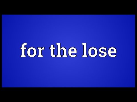 For the lose Meaning