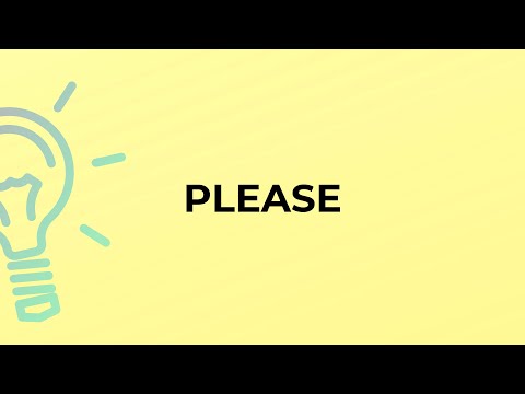 What is the meaning of the word PLEASE?