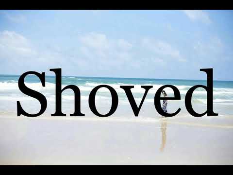 How To Pronounce Shoved🌈🌈🌈🌈🌈🌈Pronunciation Of Shoved