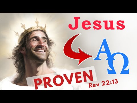 JESUS IS GOD: Revelation 22:13 - Jesus is the Alpha and the Omega