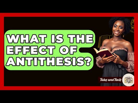 What Is The Effect Of Antithesis? - Tales And Texts