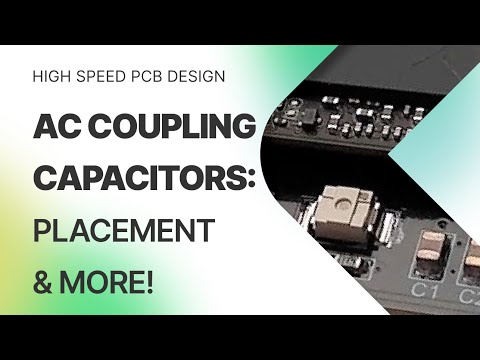 AC Coupling Capacitors: Placement for High-Speed PCB Design