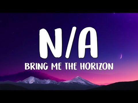 Bring Me The Horizon  - n/A (Lyrics)