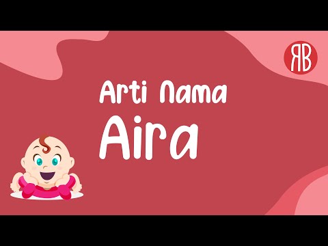 Arti Nama Aira & Kombinasi Rangkaian Nama