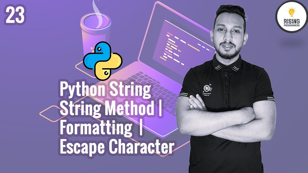 Python Bangla Tutorial 23 | Python String | String Method | Formatting | Escape Characters