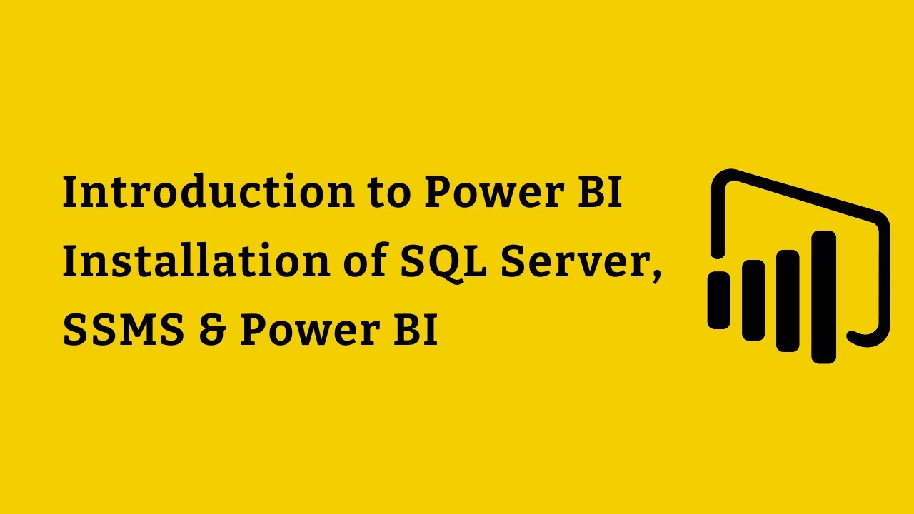 Introduction to Power BI, Installation of SQL Server, SSMS & Power BI