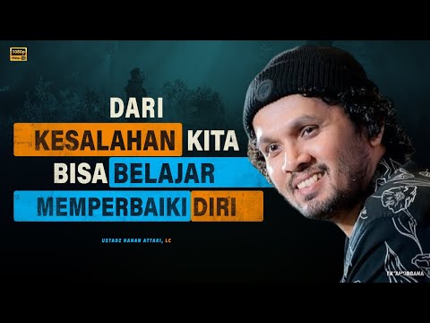 Ketika Kita Ingin Memperbaiki Diri - Kajian Ustadz Hanan Attaki