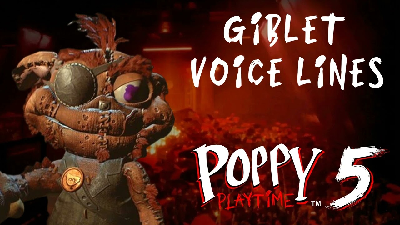 Poppy Playtime: Chapter 5 - Giblet (Voice Lines)