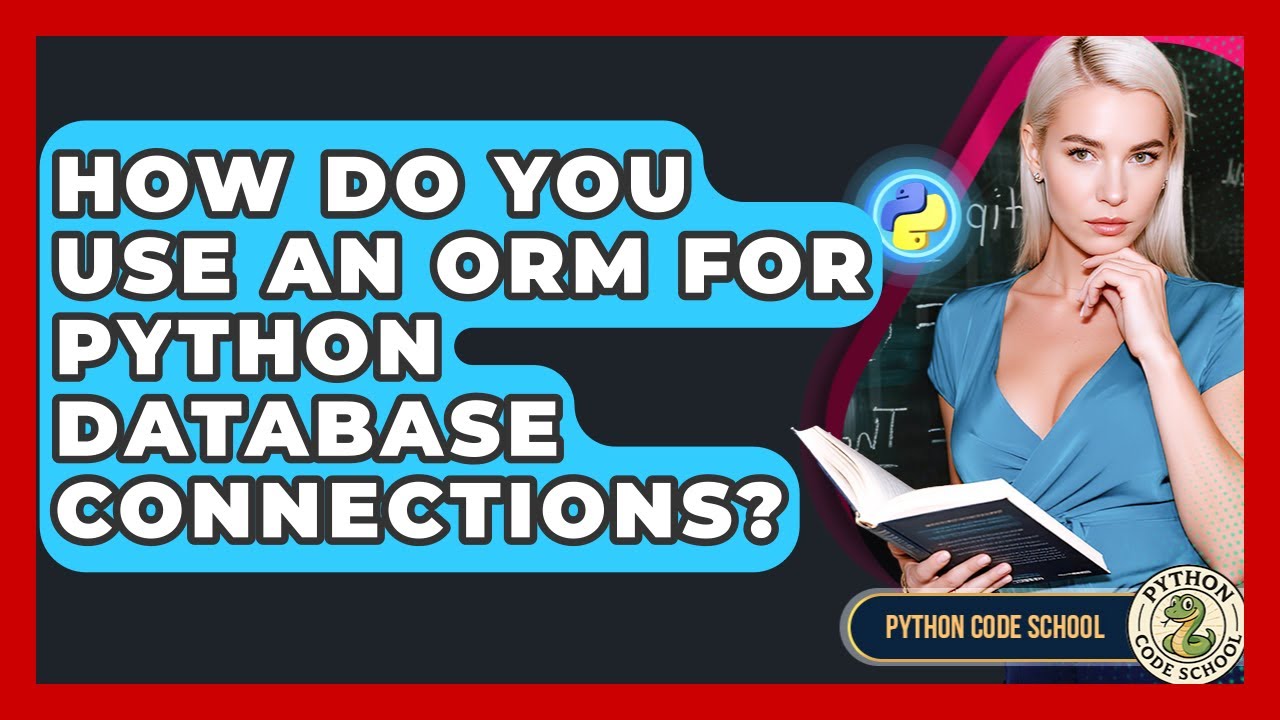 How Do You Use An ORM For Python Database Connections? - Python Code School