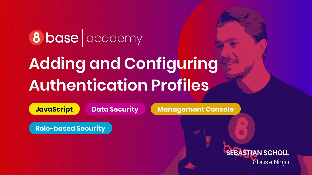 8base Academy - Adding and Configuring Authentication Profiles  - Course 10