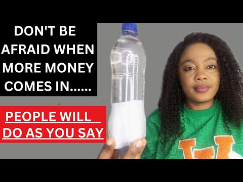 Put your name in salt water - Don't Be Afraid When Lots Of Money Arrives Immediately after this..