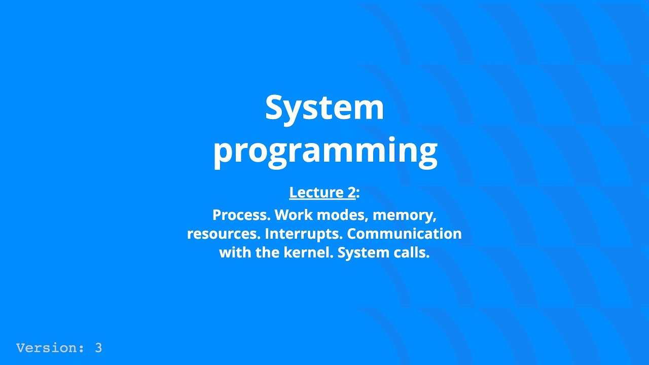 System Programming - Lecture 2, v3 - Kernel, Structure, Process Scheduler