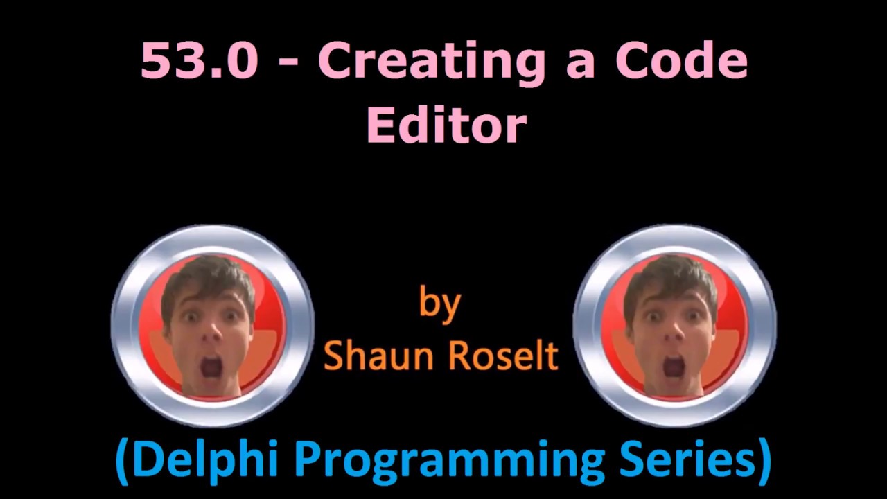 Delphi Programming Series: 53.0 - Creating a Code Editor (part 1)
