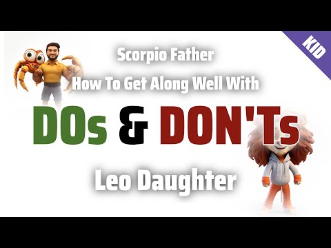 10 Tips for Scorpio Father & Leo Daughter (Kid) - How to get long well?